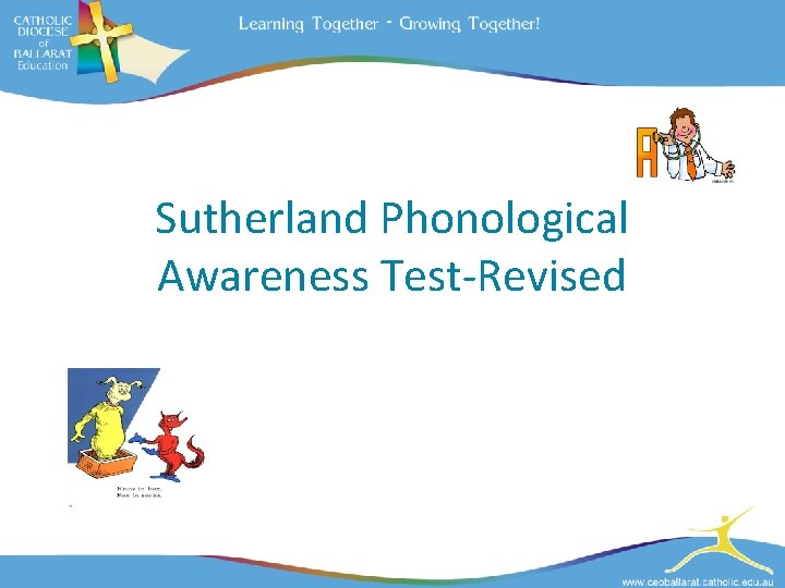Sutherland Phonological Awareness TestRevised Learning intention To be