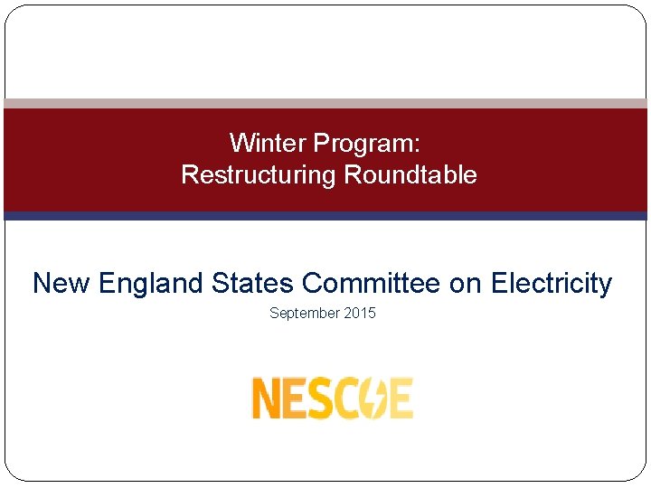Winter Program Restructuring Roundtable New England States Committee