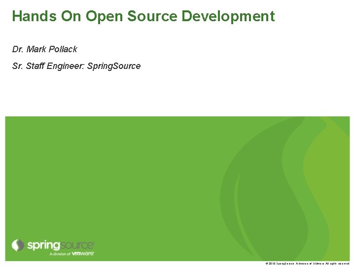 Hands On Open Source Development Dr Mark Pollack