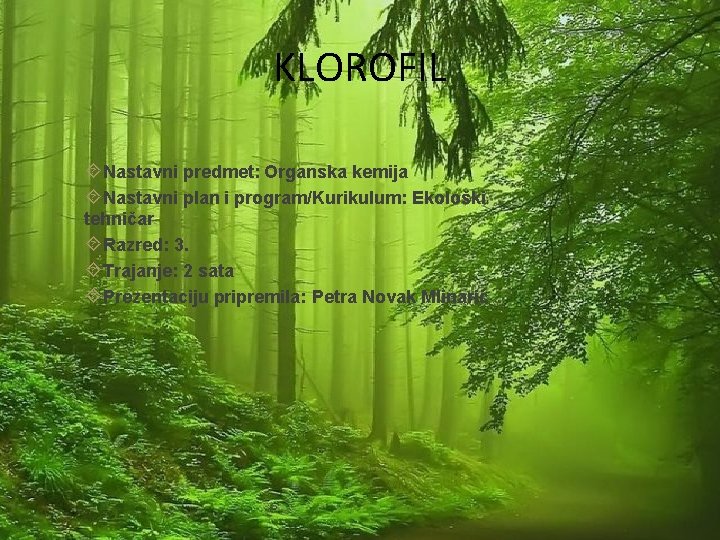 KLOROFIL Nastavni predmet Organska kemija Nastavni plan i