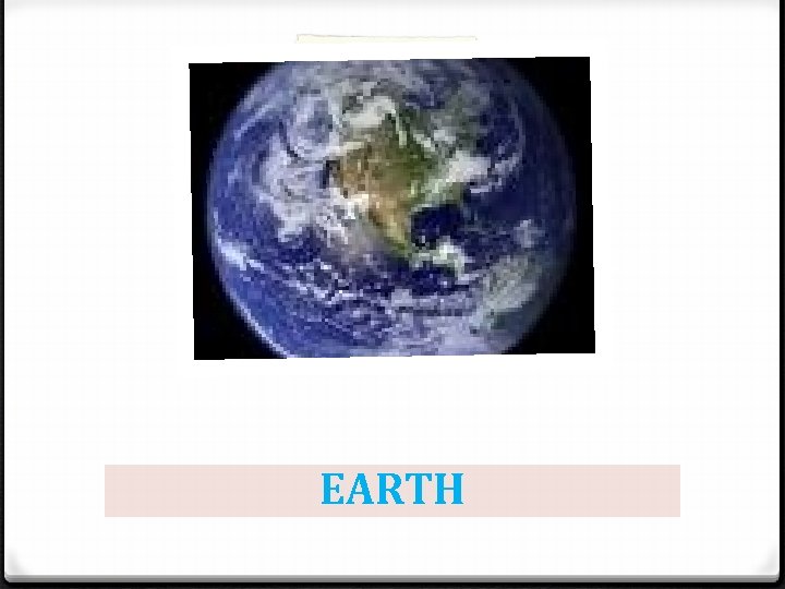 Planets LEARNING OBJECTIVES Understand that the Earth the