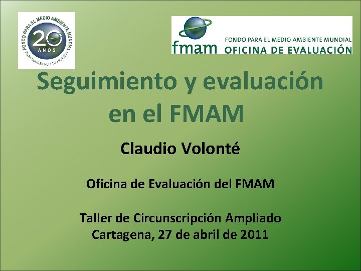 Seguimiento y evaluacin en el FMAM Claudio Volont