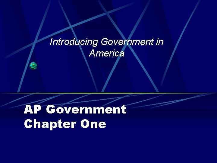 Introducing Government in America AP Government Chapter One