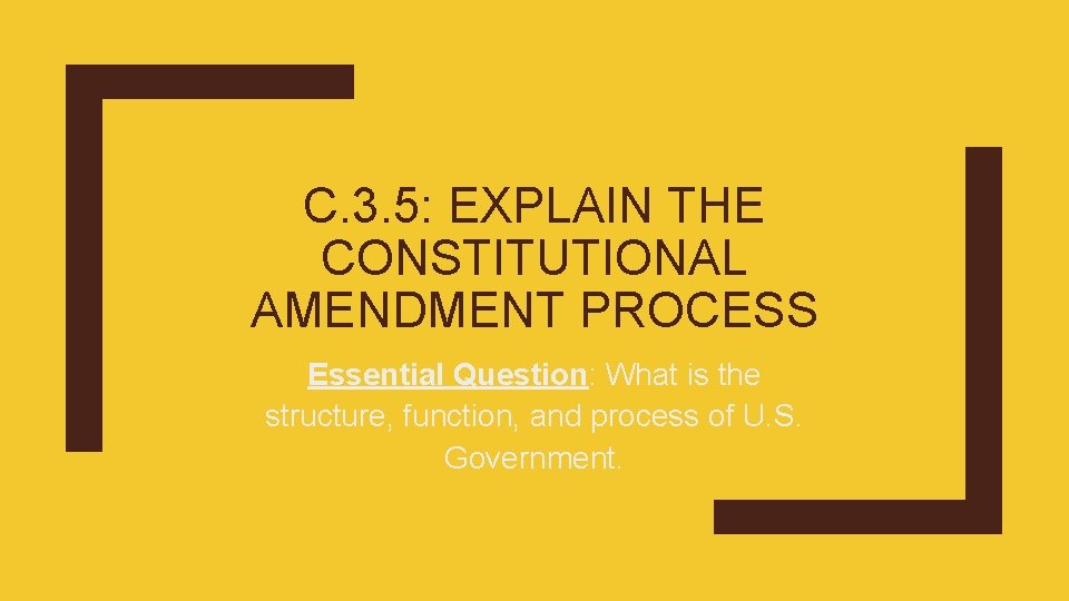 C 3 5 EXPLAIN THE CONSTITUTIONAL AMENDMENT PROCESS