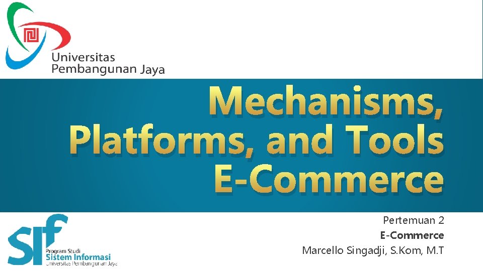 Mechanisms Platforms and Tools ECommerce Pertemuan 2 ECommerce