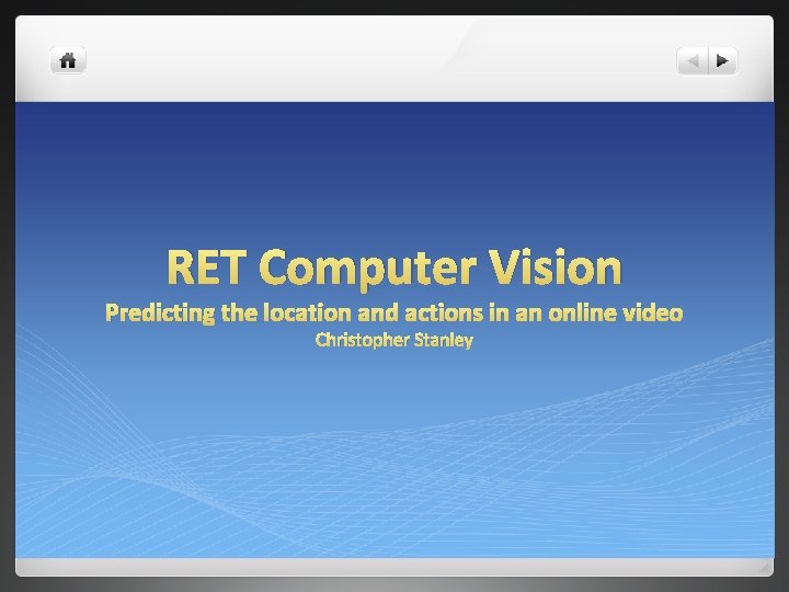 RET Computer Vision Predicting the location and actions