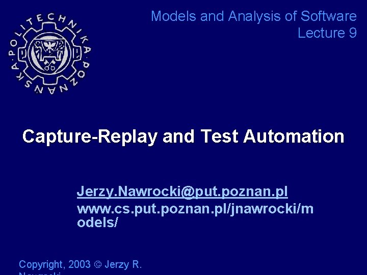 Models and Analysis of Software Lecture 9 CaptureReplay