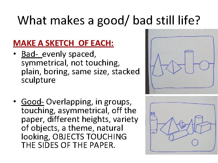 Good vs Bad Still Life Objective You will