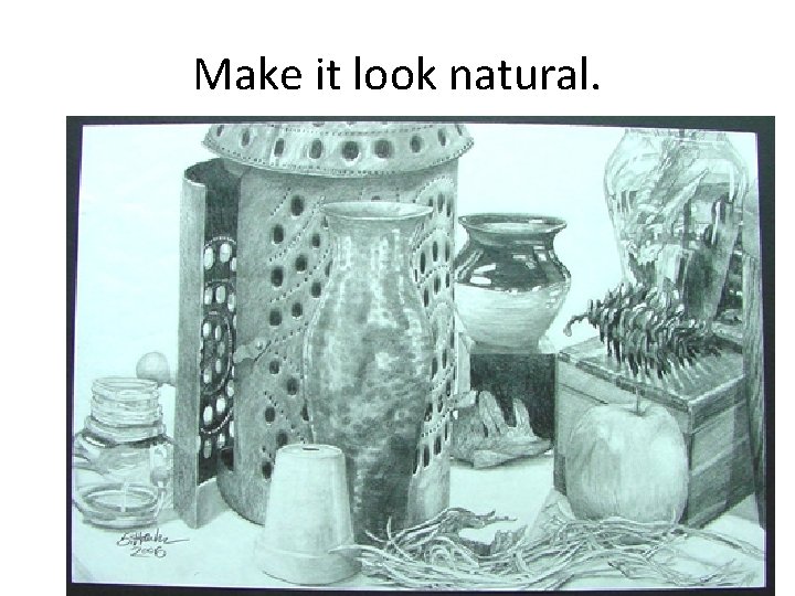 Good vs Bad Still Life Objective You will