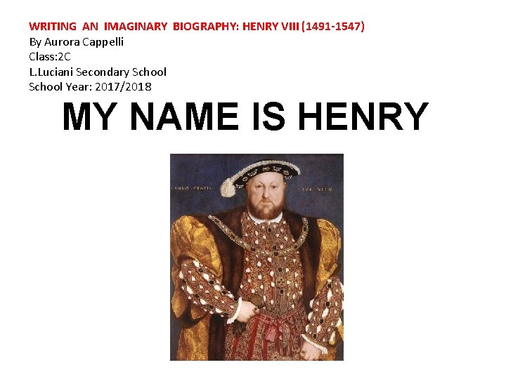 WRITING AN IMAGINARY BIOGRAPHY HENRY VIII 1491 1547