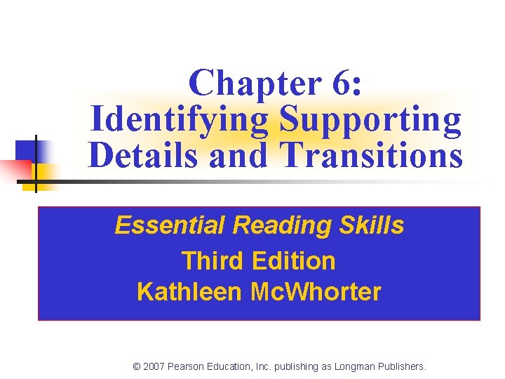 Chapter 6 Identifying Supporting Details and Transitions Essential