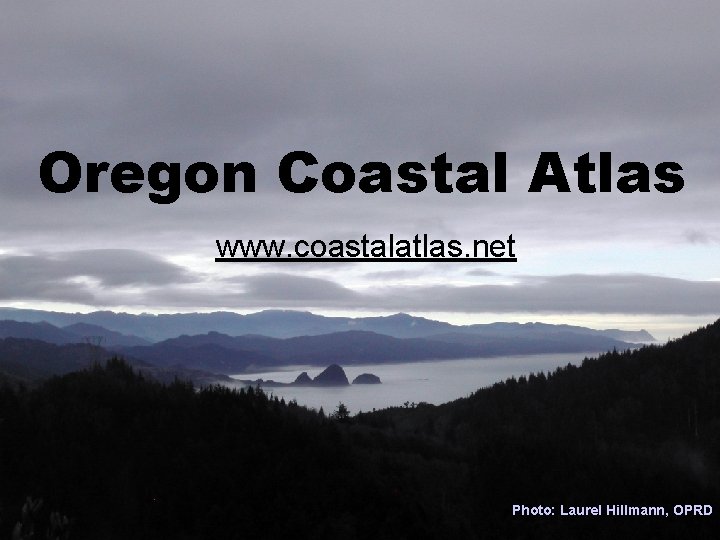 Oregon Coastal Atlas www coastalatlas net Photo Laurel