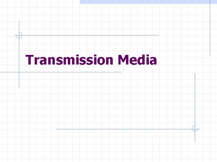 Transmission Media Transmission Media The transmission medium is