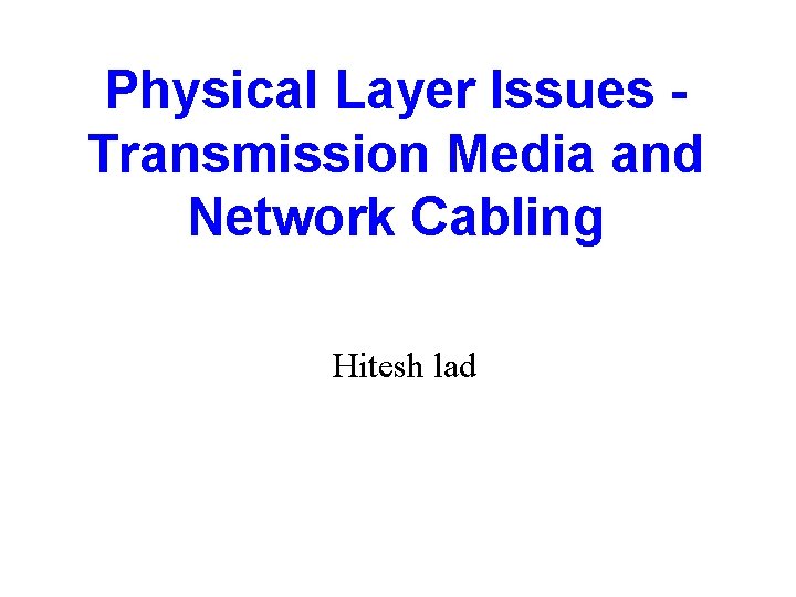 Physical Layer Issues Transmission Media and Network Cabling
