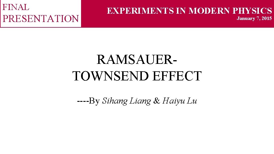 FINAL PRESENTATION EXPERIMENTS IN MODERN PHYSICS RAMSAUERTOWNSEND EFFECT