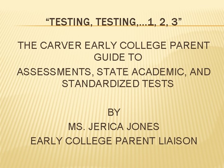 TESTING 1 2 3 THE CARVER EARLY COLLEGE