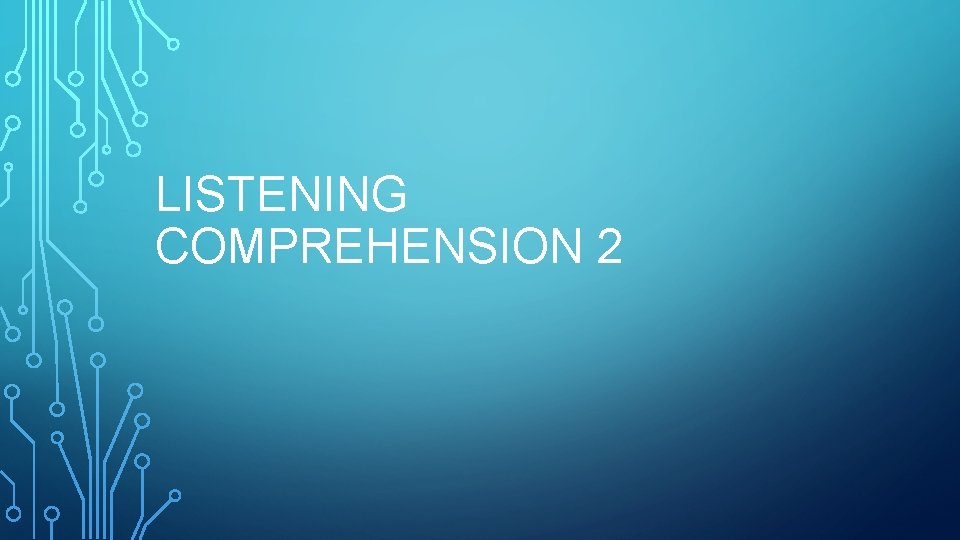LISTENING COMPREHENSION 2 STEPS FOR ACTIVITY Write todays