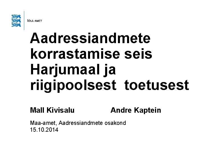 Aadressiandmete korrastamise seis Harjumaal ja riigipoolsest toetusest Mall