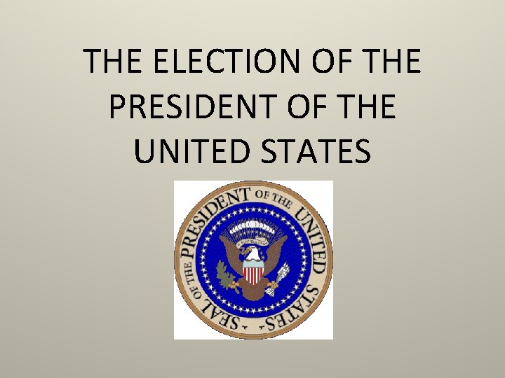 THE ELECTION OF THE PRESIDENT OF THE UNITED