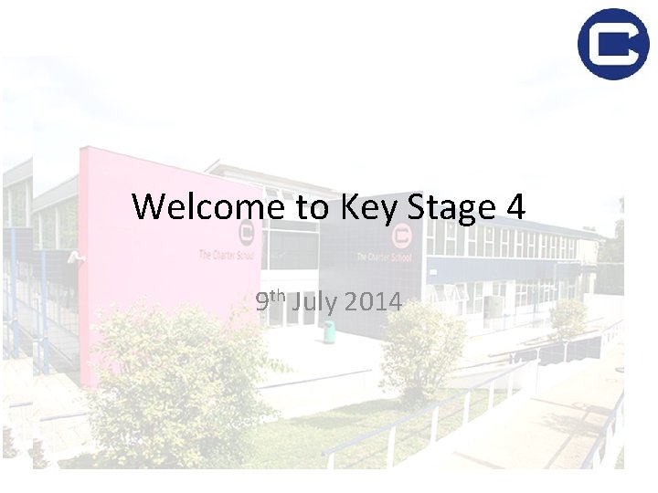 Welcome to Key Stage 4 9 th July