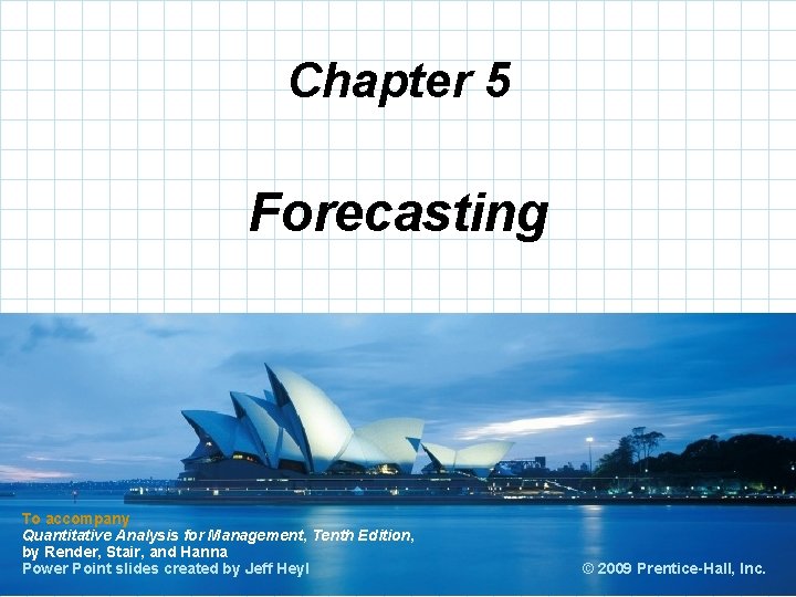 Chapter 5 Forecasting To accompany Quantitative Analysis for