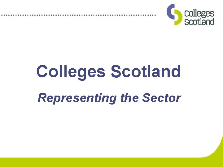 Colleges Scotland Representing the Sector Colleges Scotlands Vision
