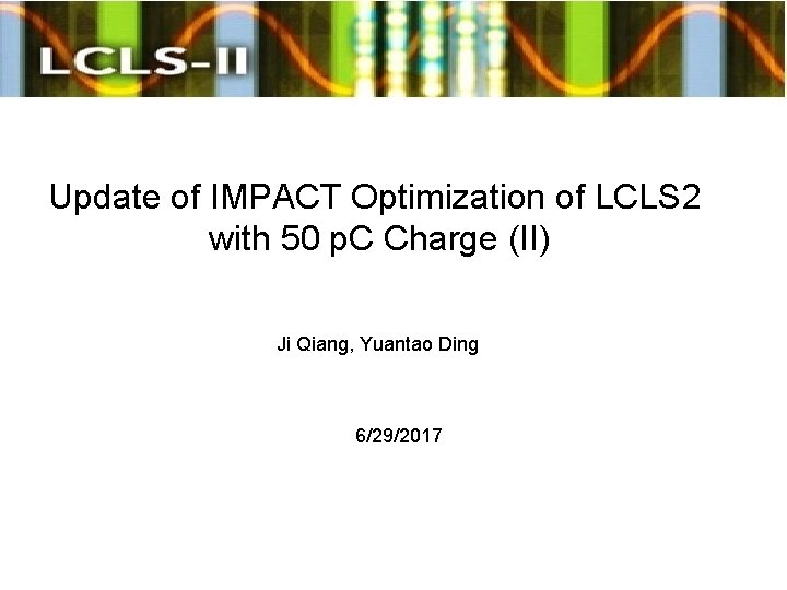 Update of IMPACT Optimization of LCLS 2 with
