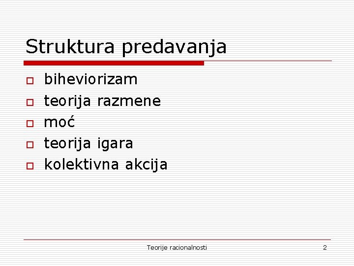 Teorije racionalnosti 4 novembar 2005 Teorije racionalnosti Struktura