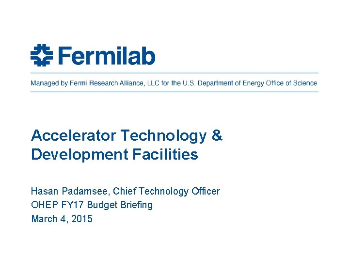 Accelerator Technology Development Facilities Hasan Padamsee Chief ...