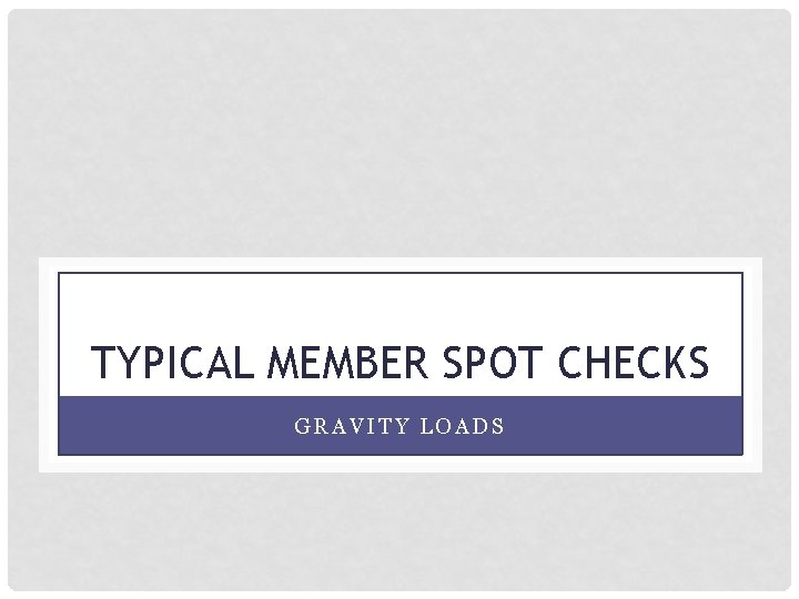 TYPICAL MEMBER SPOT CHECKS ALTERNATE SYSTEMS DESIGN STUDY