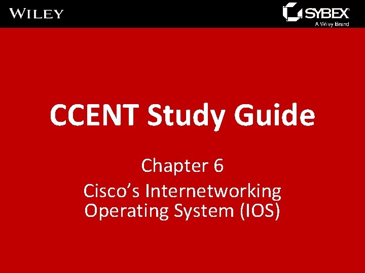 CCENT Study Guide Chapter 6 Ciscos Internetworking Operating