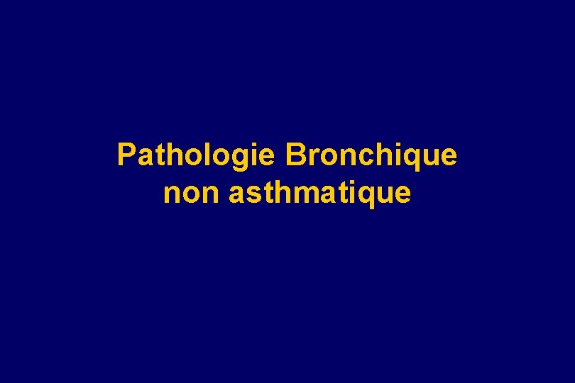 Pathologie Bronchique non asthmatique Anatomie Physiologie bronchiques ...