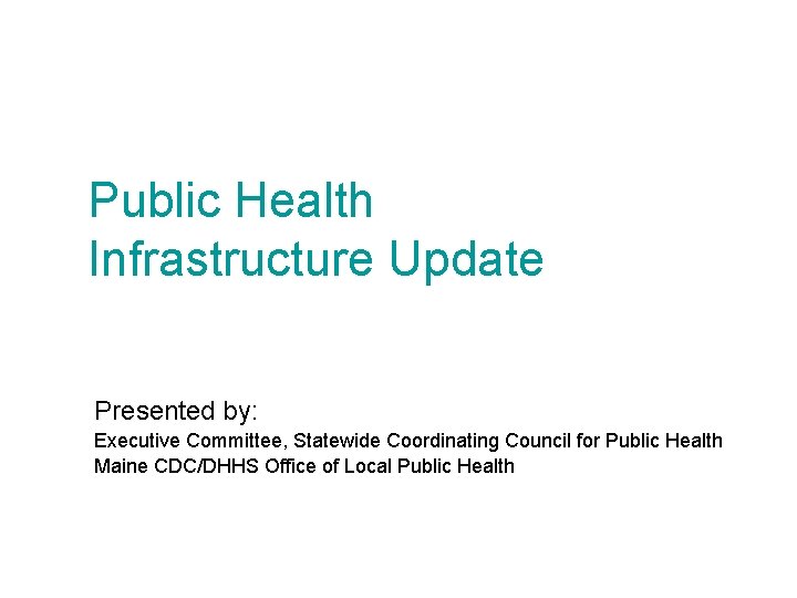 Public Health Infrastructure Update Presented by Executive Committee