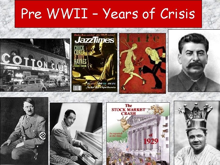 Pre WWII Years of Crisis Main Idea The