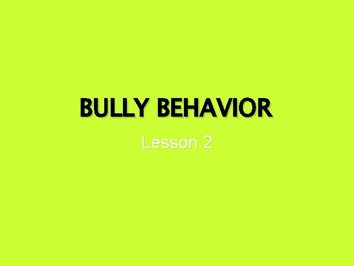BULLY BEHAVIOR Lesson 2 Watch and Respond in