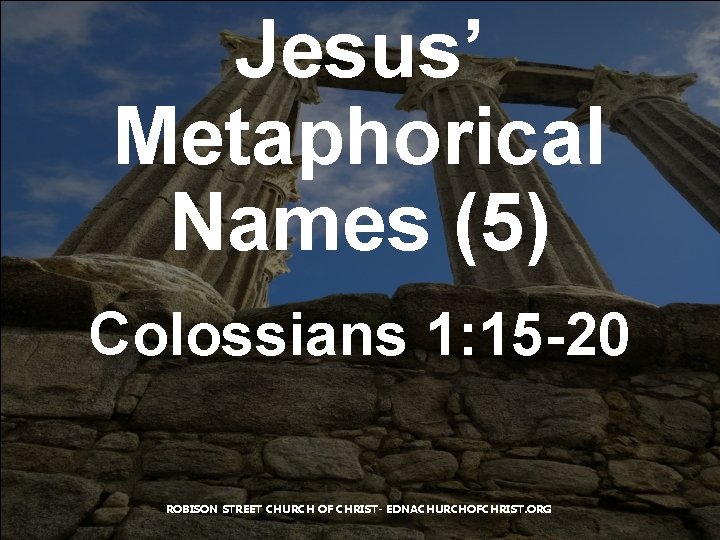 Jesus Metaphorical Names 5 Colossians 1 15 20