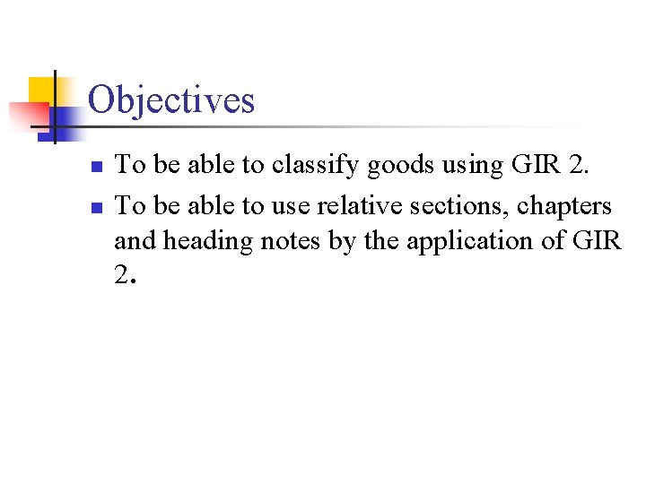 GIR 2 Objectives n n To be able