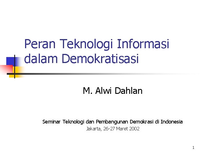 Peran Teknologi Informasi dalam Demokratisasi M Alwi Dahlan