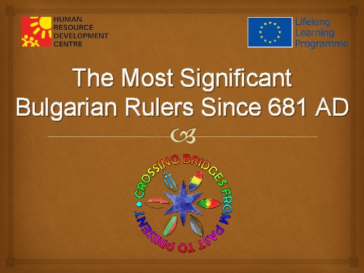 The Most Significant Bulgarian Rulers Since 681 AD