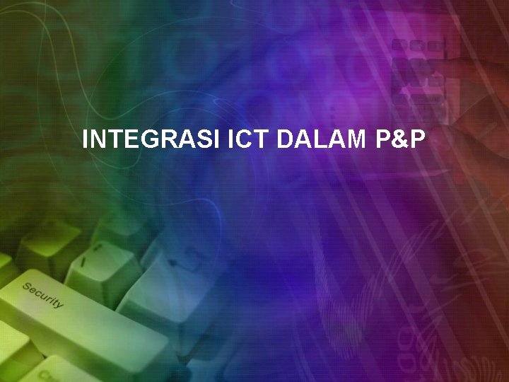 INTEGRASI ICT DALAM PP Apa itu integrasi ICT
