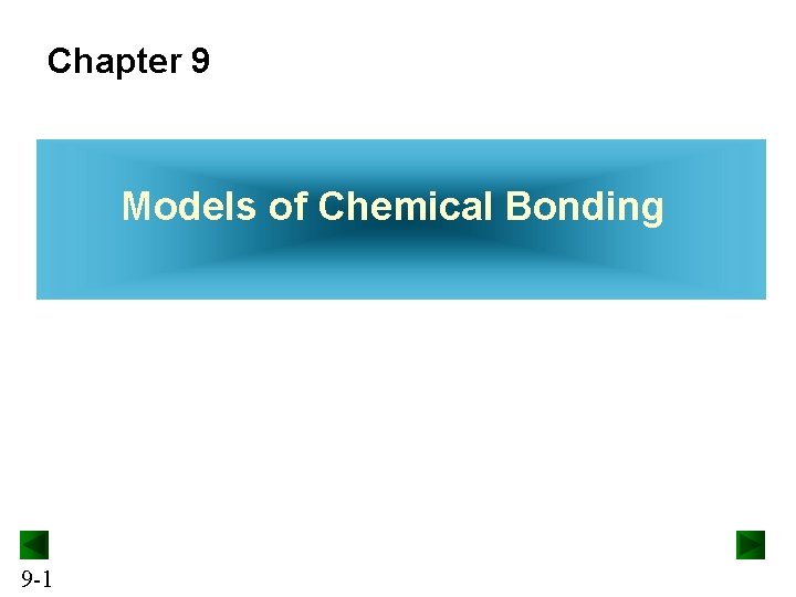 Chapter 9 Models of Chemical Bonding 9 1
