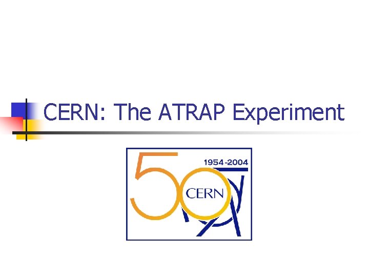 CERN The ATRAP Experiment Preview n Overview of