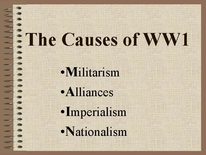 The Causes of WW 1 Militarism Alliances Imperialism