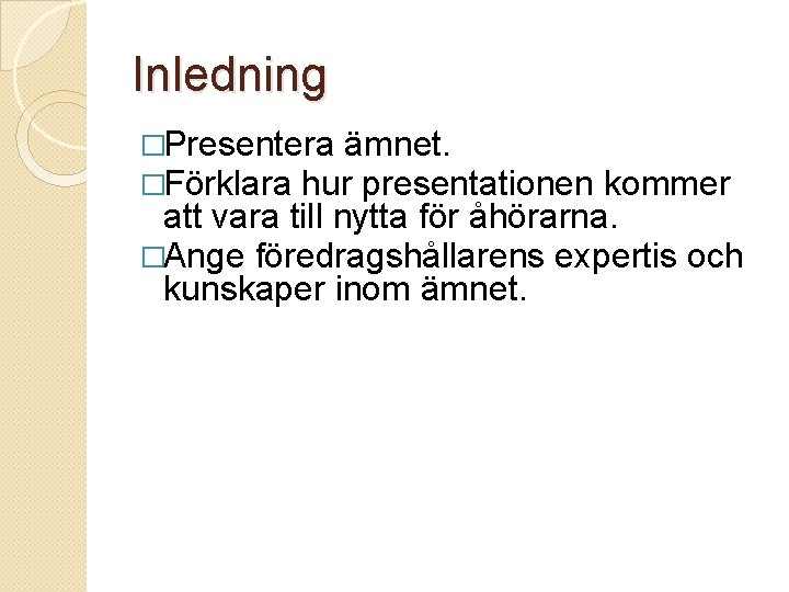 Rubrik p kurspresentation Presenteras av Ditt namn Inledning