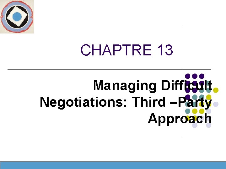 CHAPTRE 13 Managing Difficult Negotiations Third Party Approach