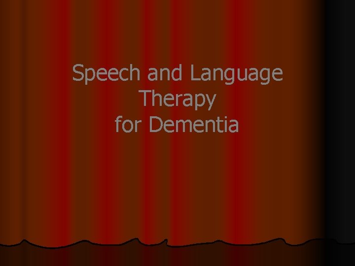 Speech and Language Therapy for Dementia Communication is