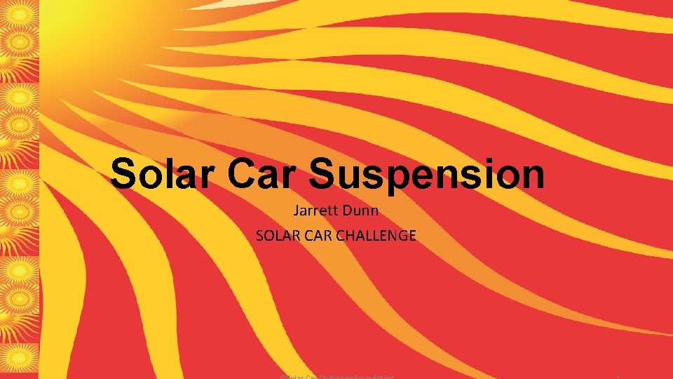 Solar Car Suspension Jarrett Dunn SOLAR CHALLENGE Agenda