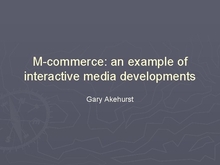 Mcommerce an example of interactive media developments Gary