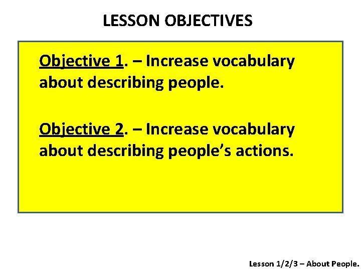 Adjectives LESSON OBJECTIVES Objective 1 Increase vocabulary about