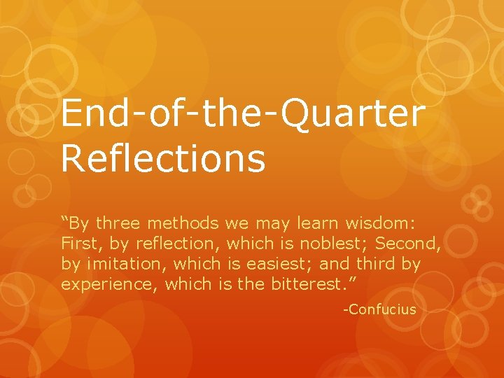 EndoftheQuarter Reflections By three methods we may learn